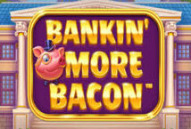 Bankin’ More Bacon Slot - Free Play in Demo Mode